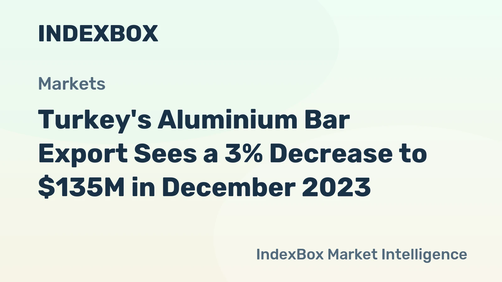 Turkey's Aluminium Bar Export Sees a 3% Decrease to $135M in December 2023