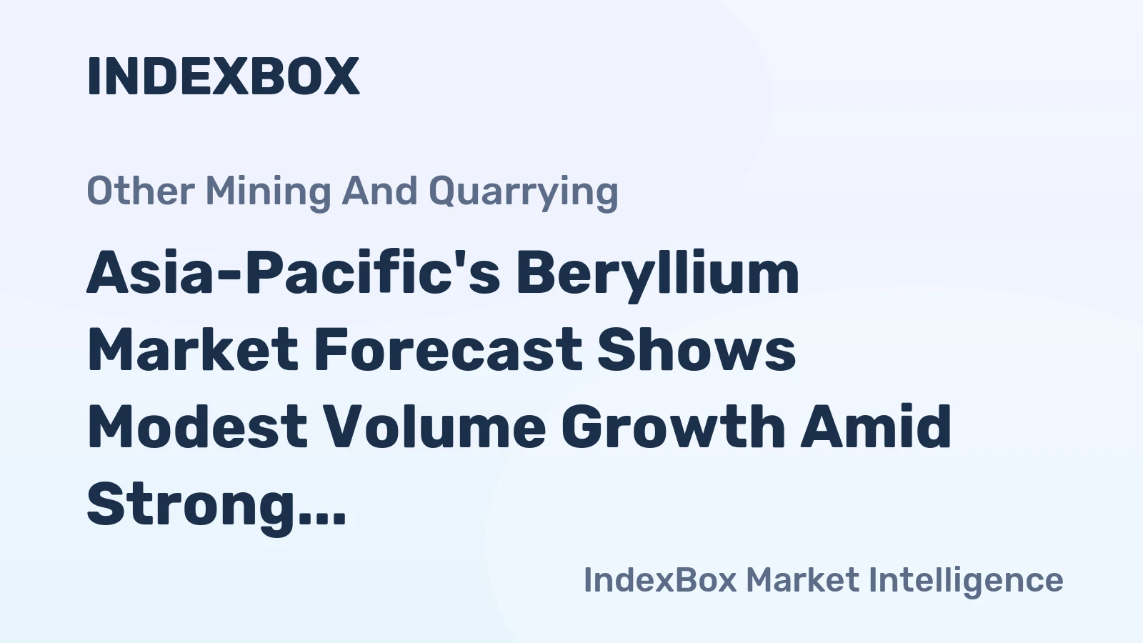 Asia-Pacific's Beryllium Market Forecast Shows Modest Volume Growth Amid Strong Value Gains