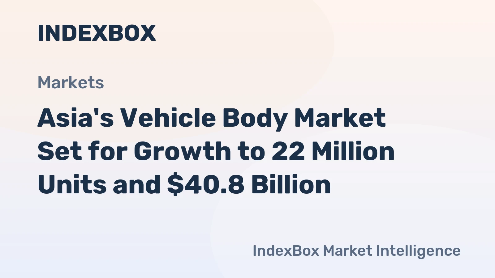 Asia's Vehicle Body Market Set for Growth to 22 Million Units and $40.8 Billion