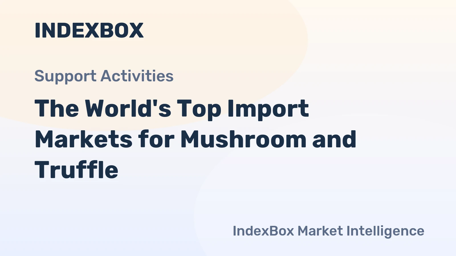 The World's Top Import Markets for Mushroom and Truffle
