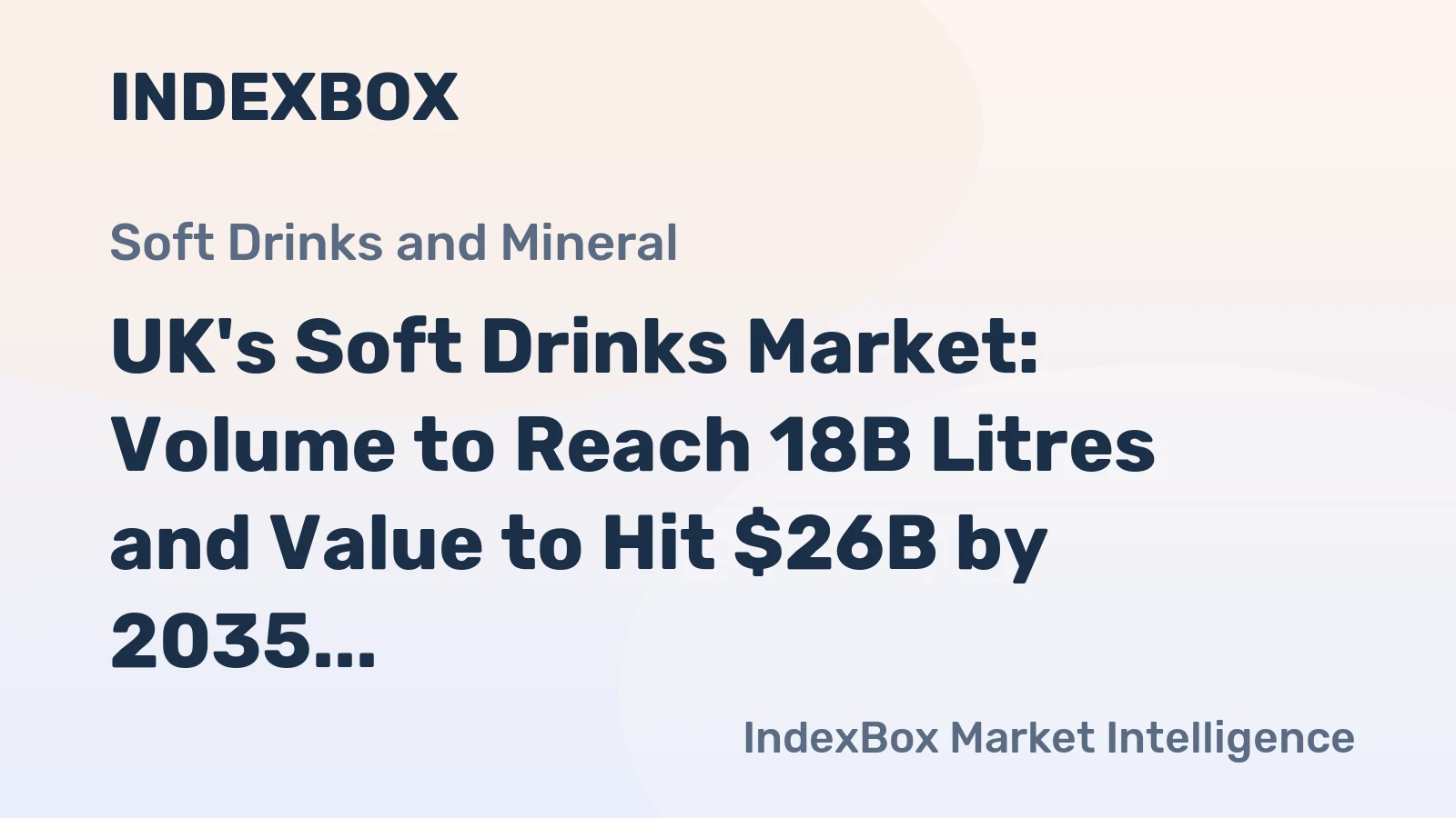 UK's Soft Drinks Market: Volume to Reach 18B Litres and Value to Hit $26B by 2035