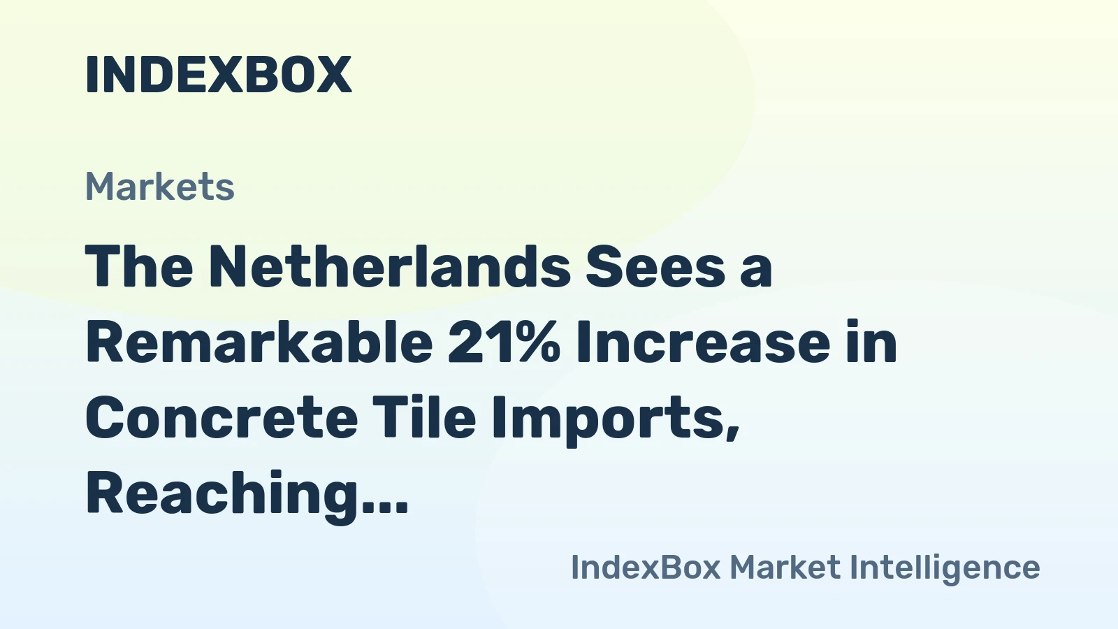 The Netherlands Sees a Remarkable 21% Increase in Concrete Tile Imports, Reaching a Historic $191 Million in 2024