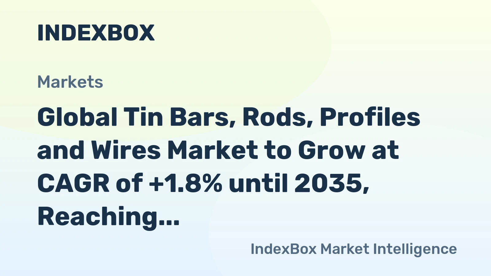 Global Tin Bars, Rods, Profiles and Wires Market to Grow at CAGR of +1.8% until 2035, Reaching $3.3B
