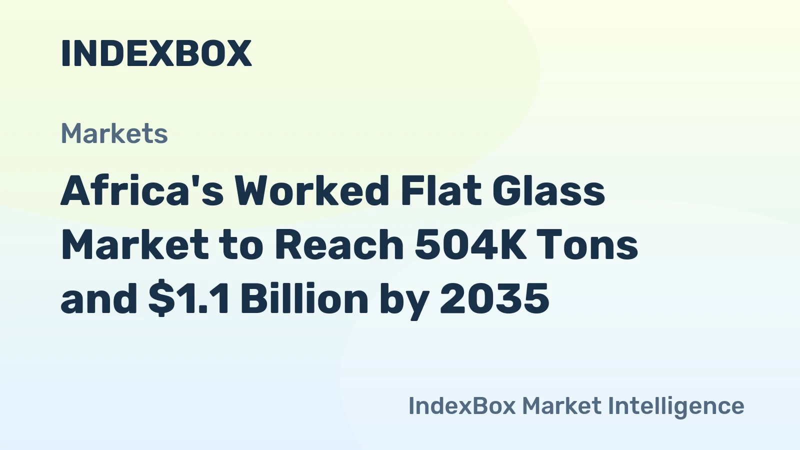 Africa's Worked Flat Glass Market to Reach 504K Tons and $1.1 Billion by 2035