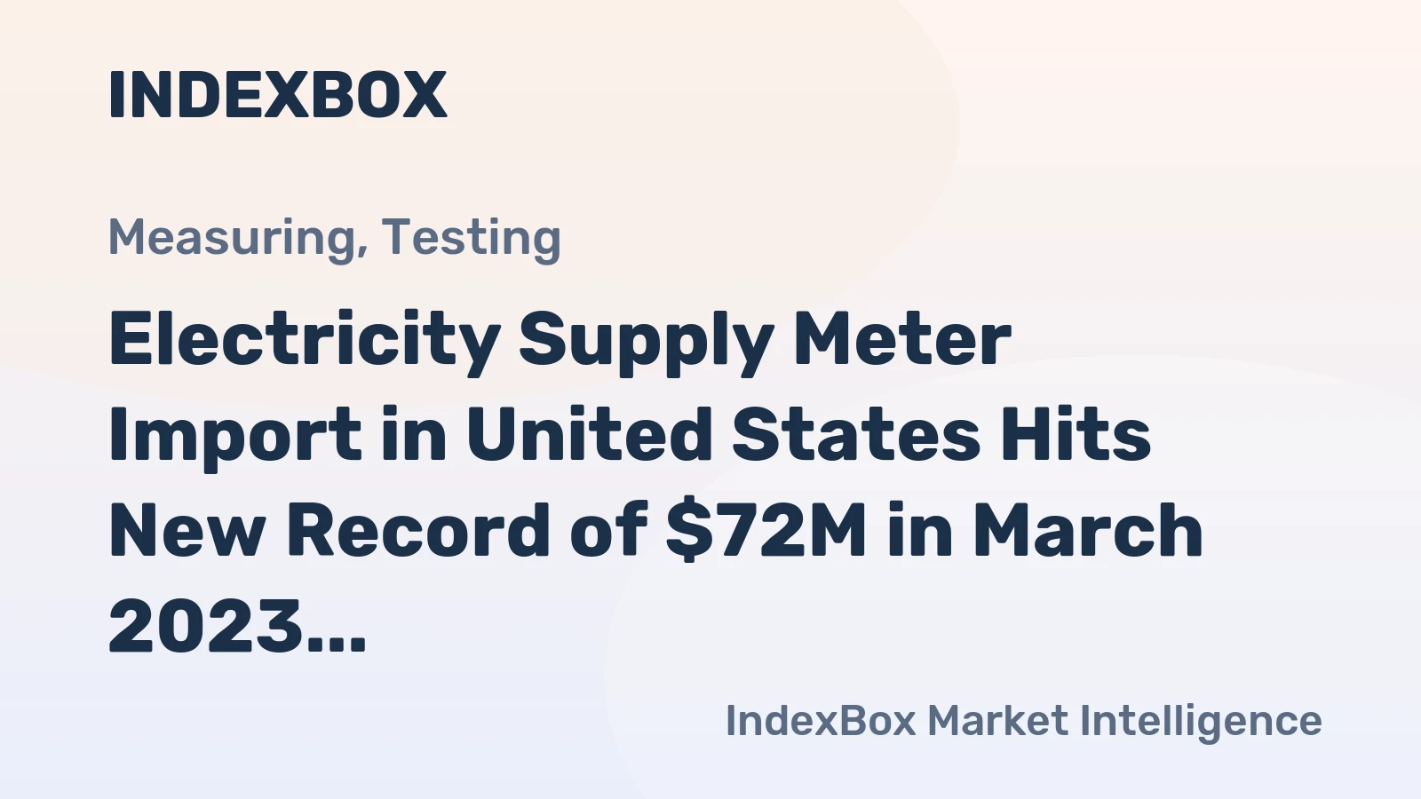 Electricity Supply Meter Import in United States Hits New Record of $72M in March 2023