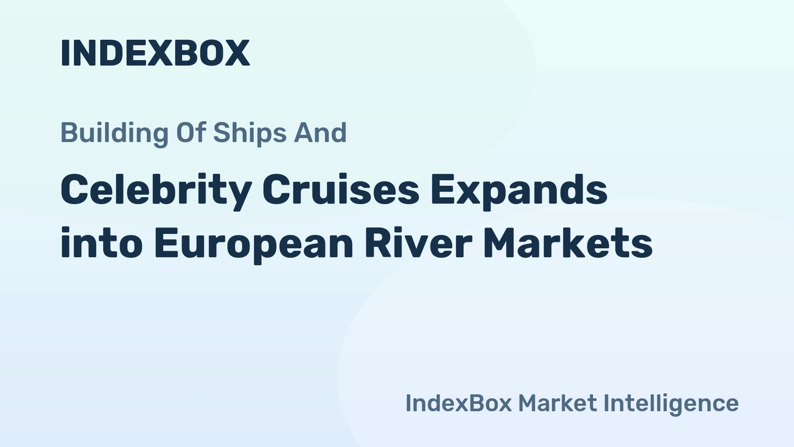 Celebrity Cruises Expands into European River Markets