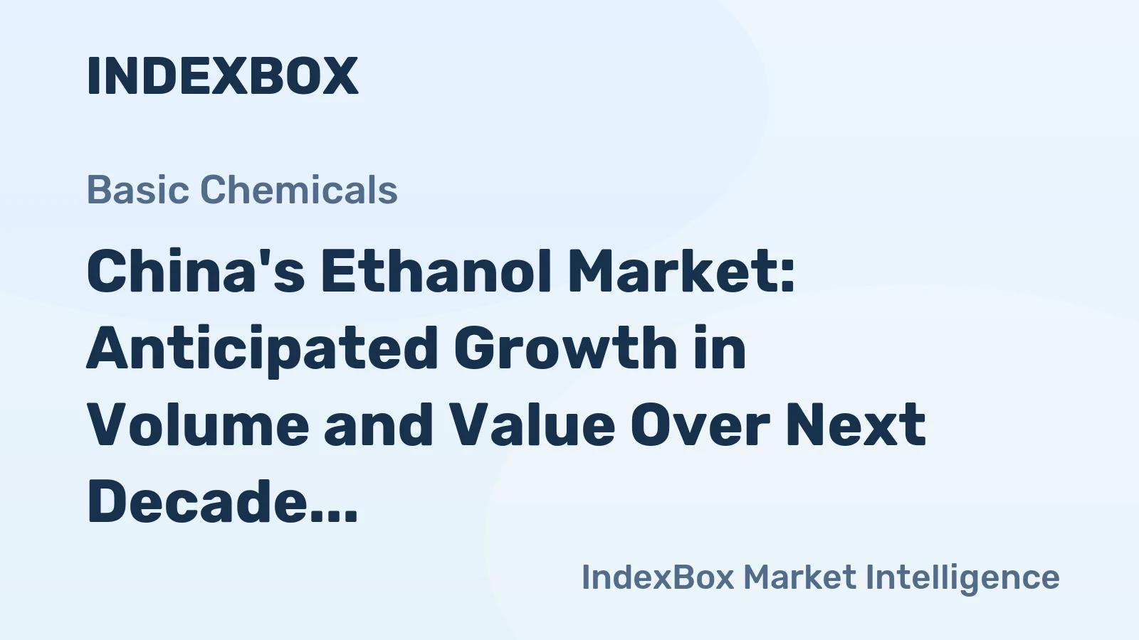 China's Ethanol Market: Anticipated Growth in Volume and Value Over Next Decade