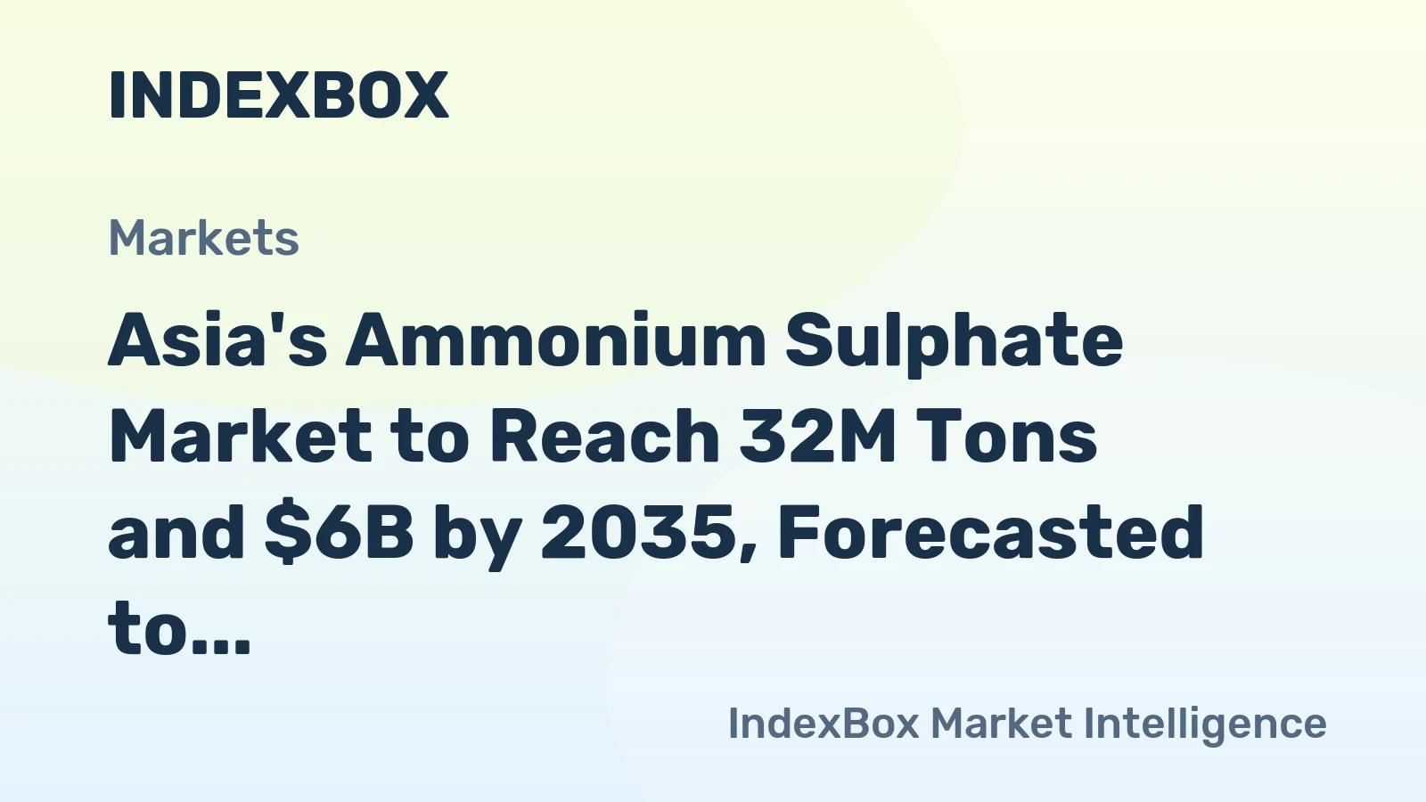Asia's Ammonium Sulphate Market to Reach 32M Tons and $6B by 2035, Forecasted to Grow at +4.7%