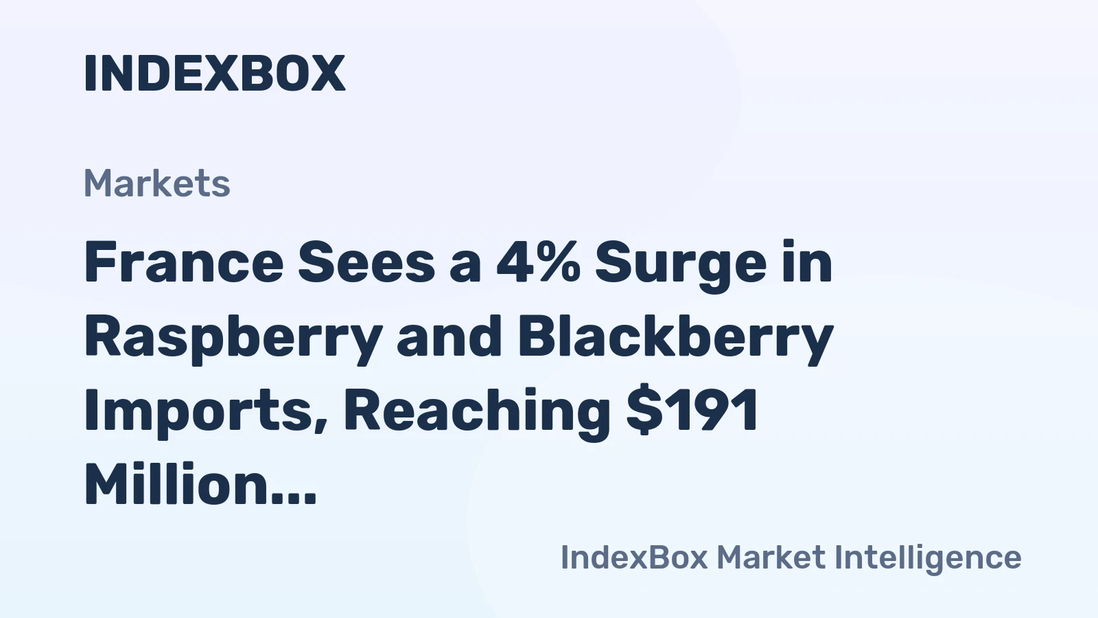 France Sees a 4% Surge in Raspberry and Blackberry Imports, Reaching $191 Million in 2023