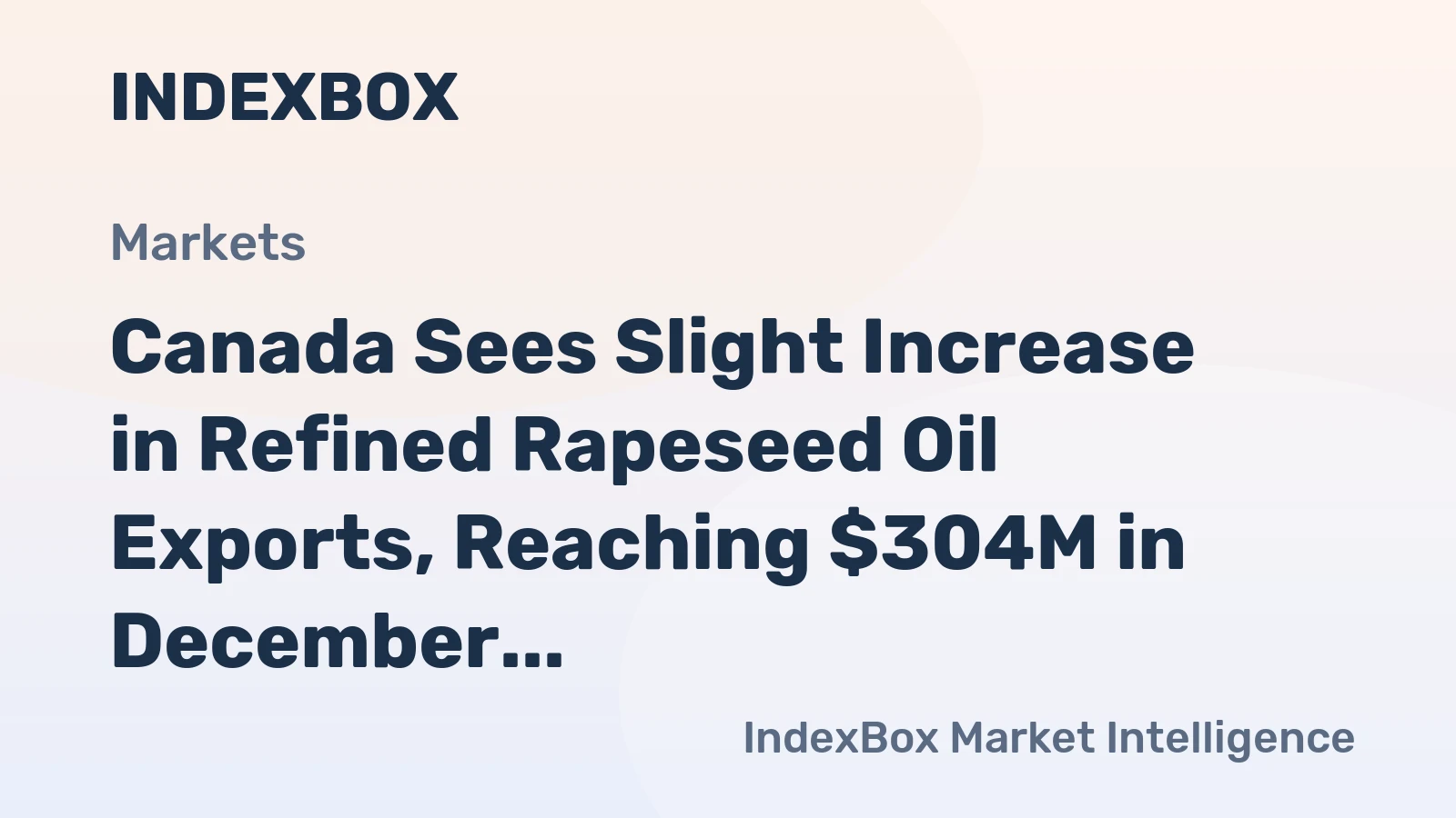 Canada Sees Slight Increase in Refined Rapeseed Oil Exports, Reaching $304M in December 2023