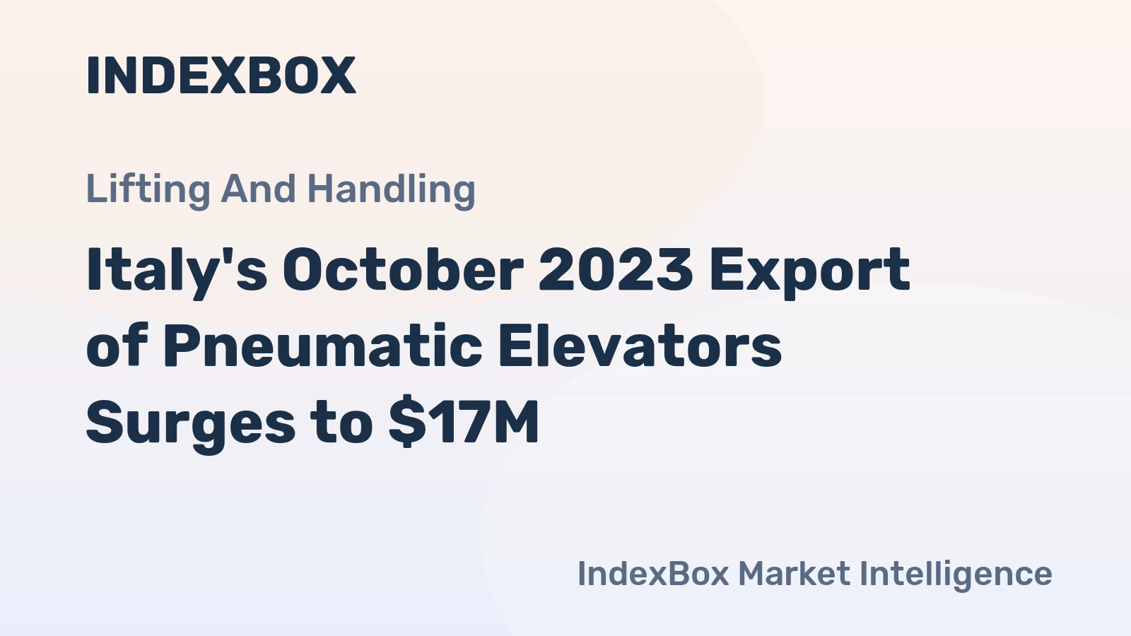 Italy's October 2023 Export of Pneumatic Elevators Surges to $17M