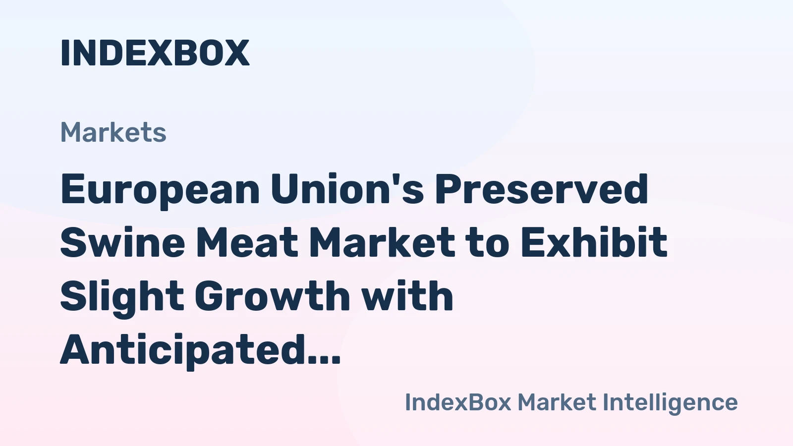 European Union's Preserved Swine Meat Market to Exhibit Slight Growth with Anticipated +0.4% CAGR