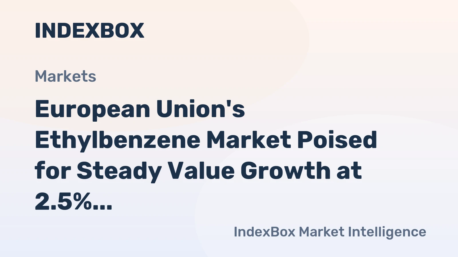 European Union's Ethylbenzene Market Poised for Steady Value Growth at 2.5% CAGR