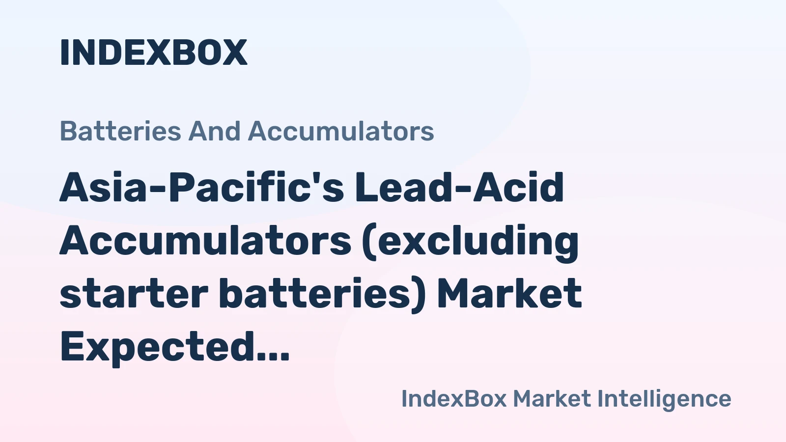 Asia-Pacific's Lead-Acid Accumulators (excluding starter batteries) Market Expected to Grow at a CAGR of +0.8% Over the Next Decade