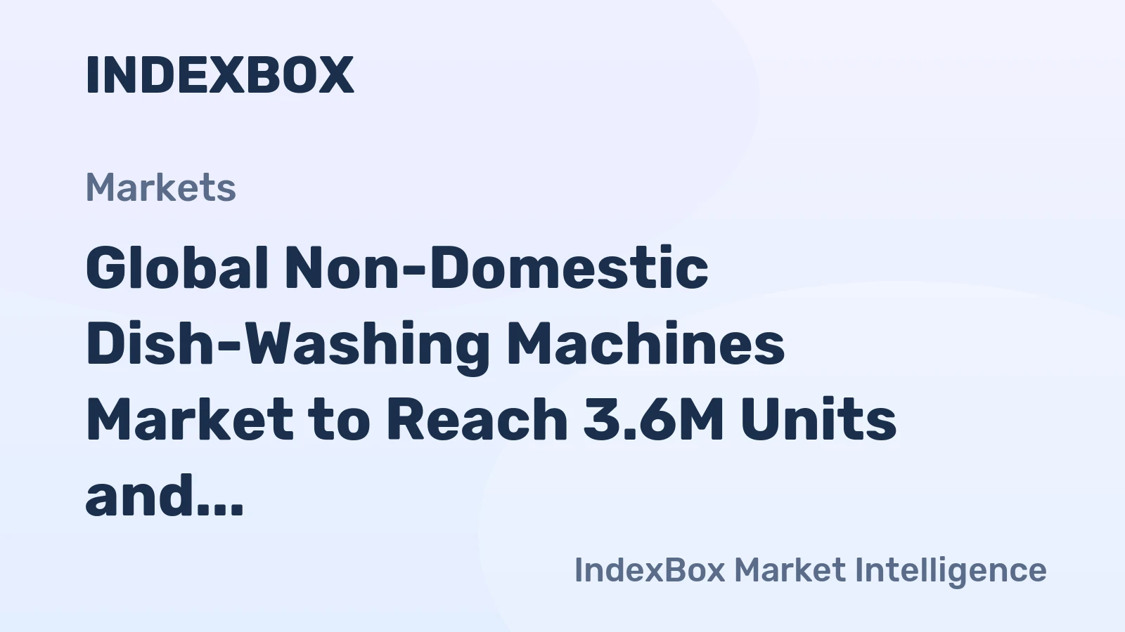 Global Non-Domestic Dish-Washing Machines Market to Reach 3.6M Units and $5.4B by 2035