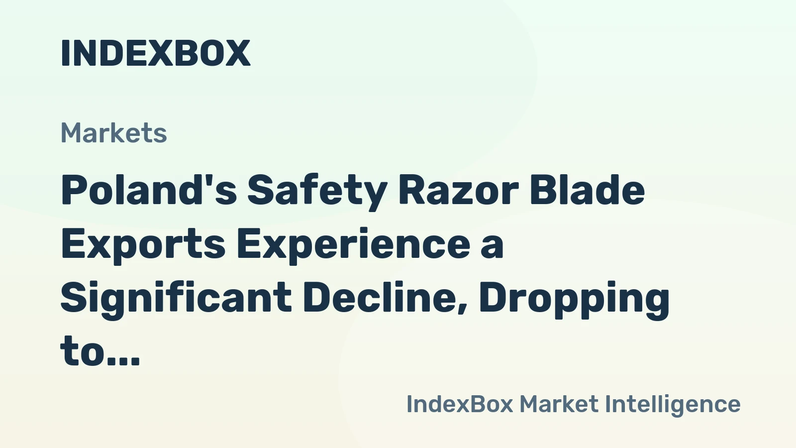 Poland's Safety Razor Blade Exports Experience a Significant Decline, Dropping to $273M in 2024