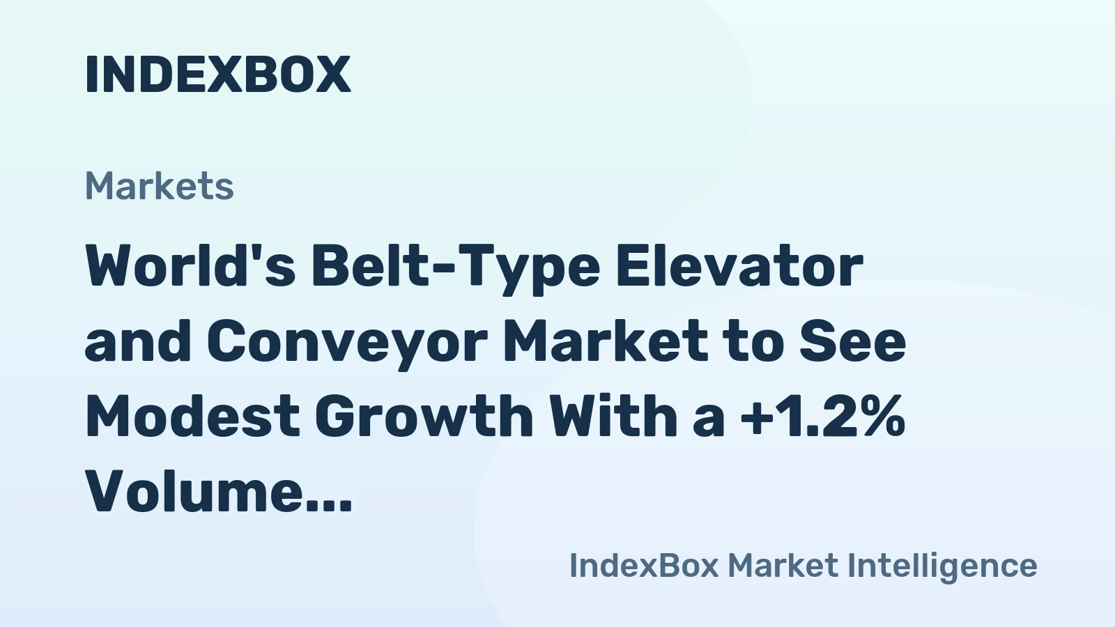 World's Belt-Type Elevator and Conveyor Market to See Modest Growth With a +1.2% Volume CAGR
