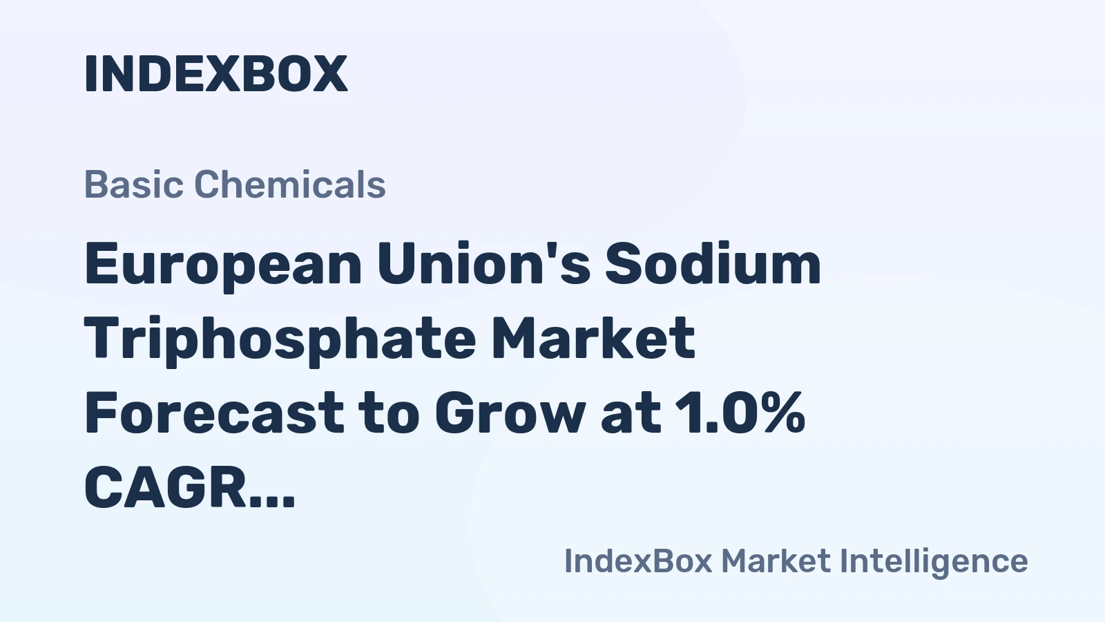 European Union's Sodium Triphosphate Market Forecast to Grow at 1.0% CAGR Despite Recent Contraction