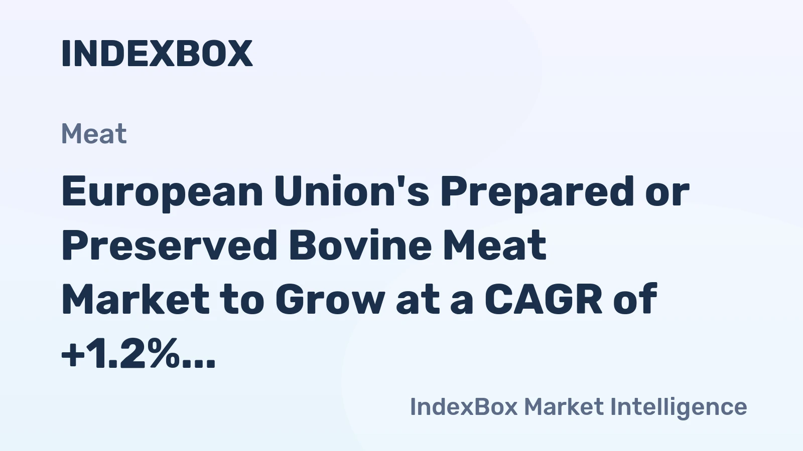 European Union's Prepared or Preserved Bovine Meat Market to Grow at a CAGR of +1.2% through 2035, Reaching $5B in Value