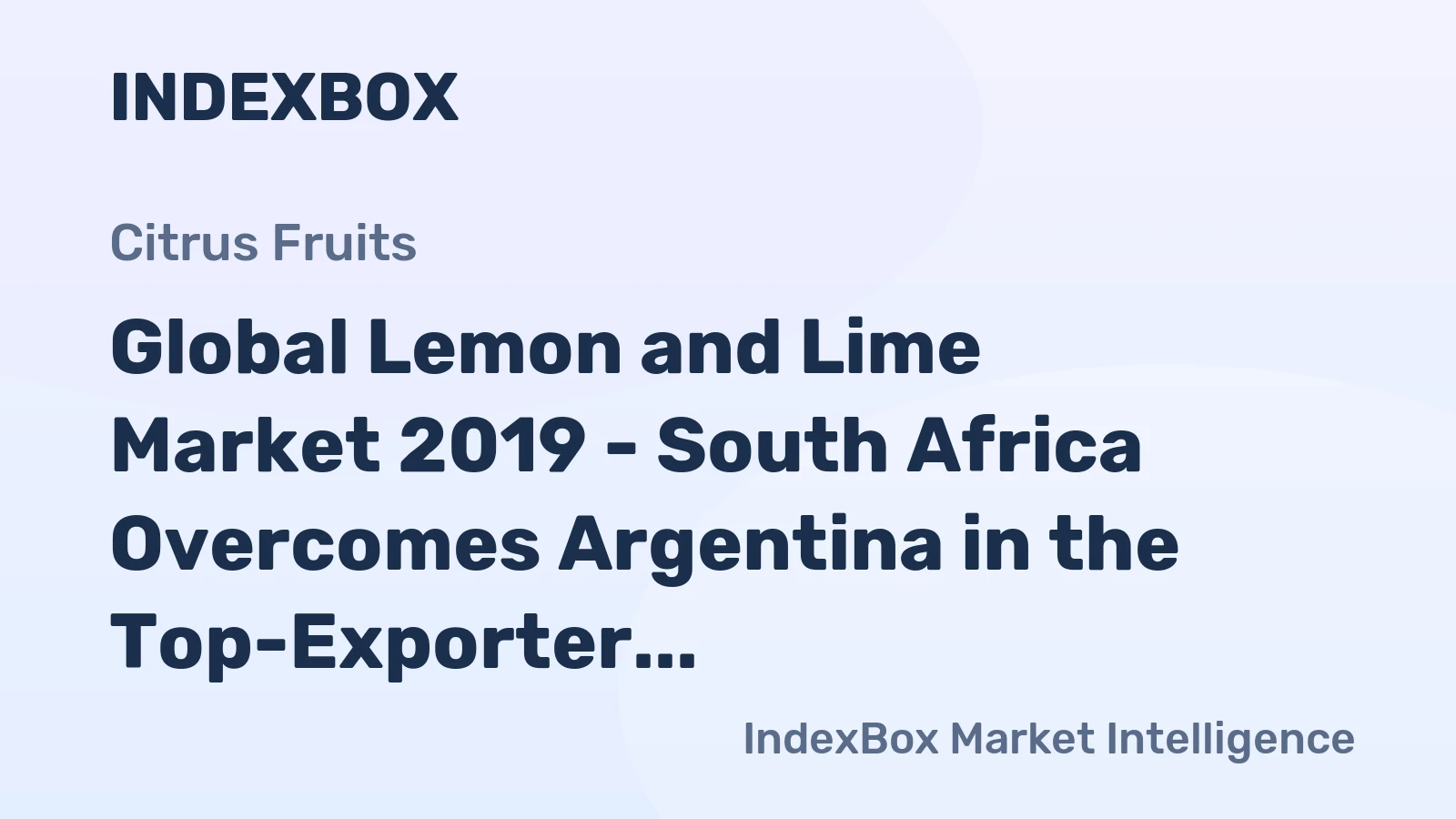 Global Lemon and Lime Market 2019 - South Africa Overcomes Argentina in the Top-Exporter Ranking