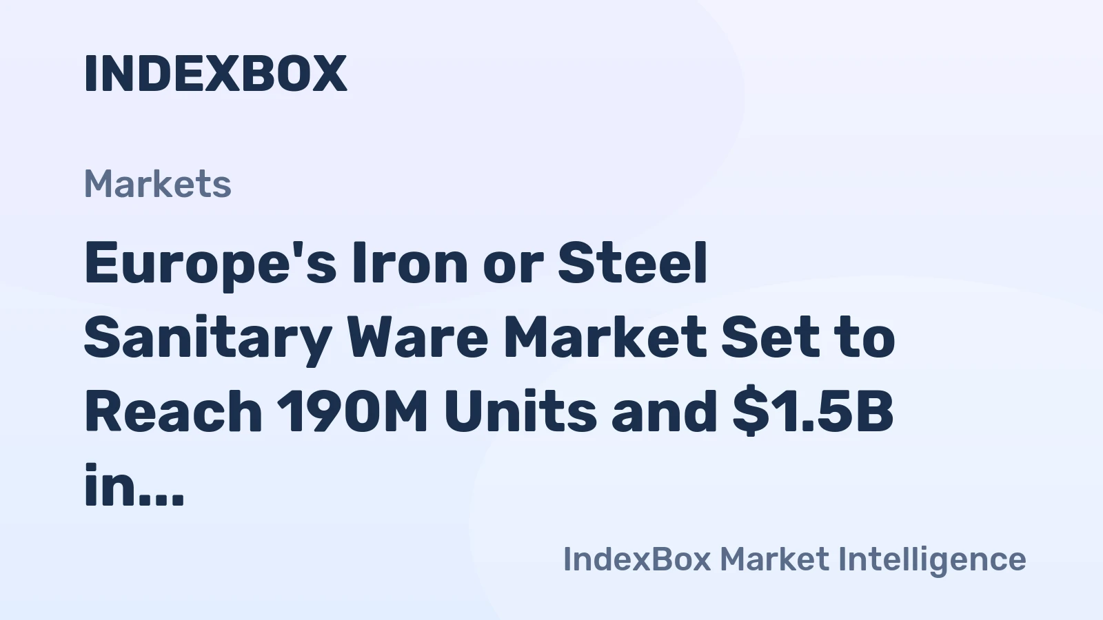 Europe's Iron or Steel Sanitary Ware Market Set to Reach 190M Units and $1.5B in Value