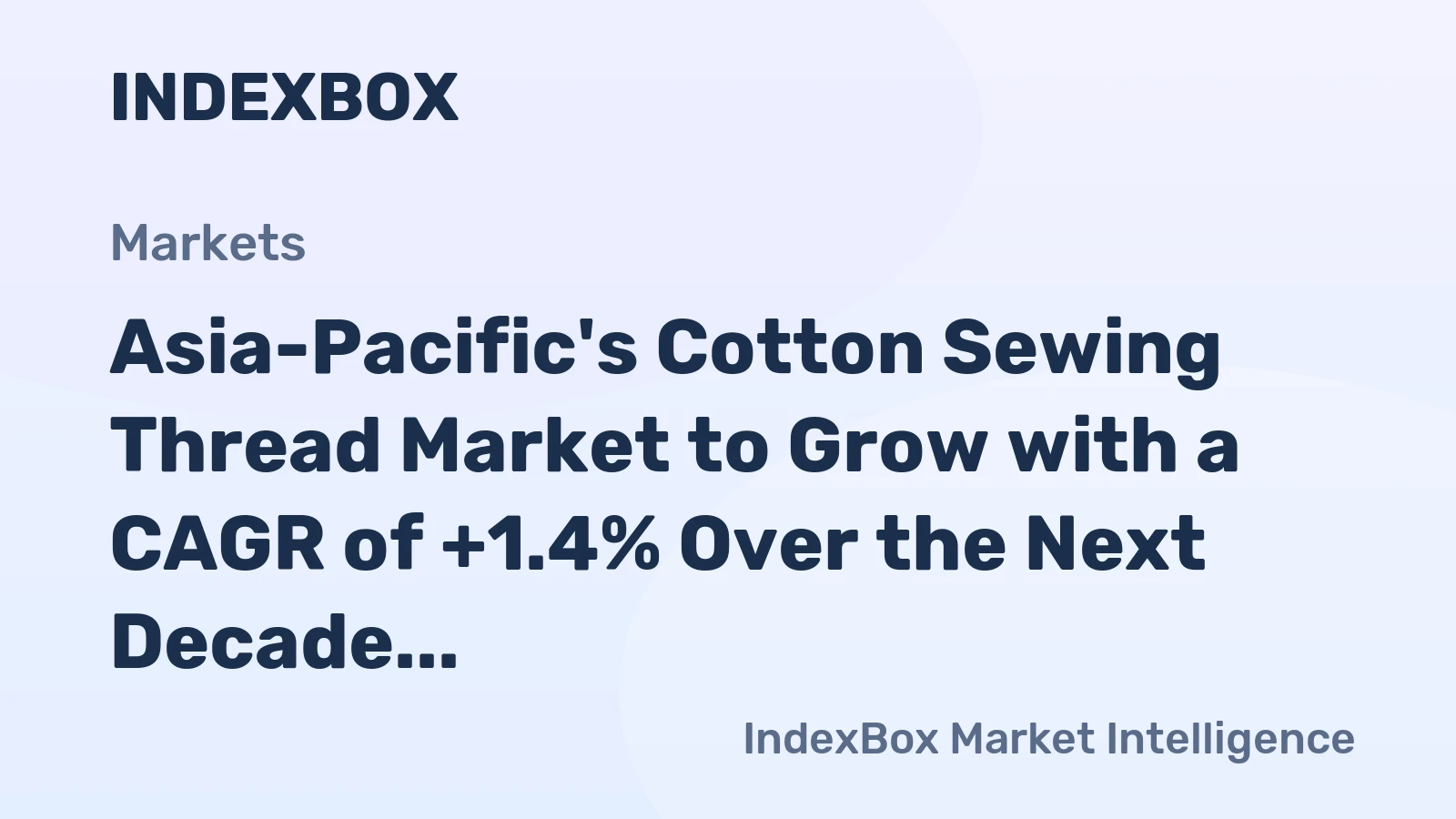 Asia-Pacific's Cotton Sewing Thread Market to Grow with a CAGR of +1.4% Over the Next Decade