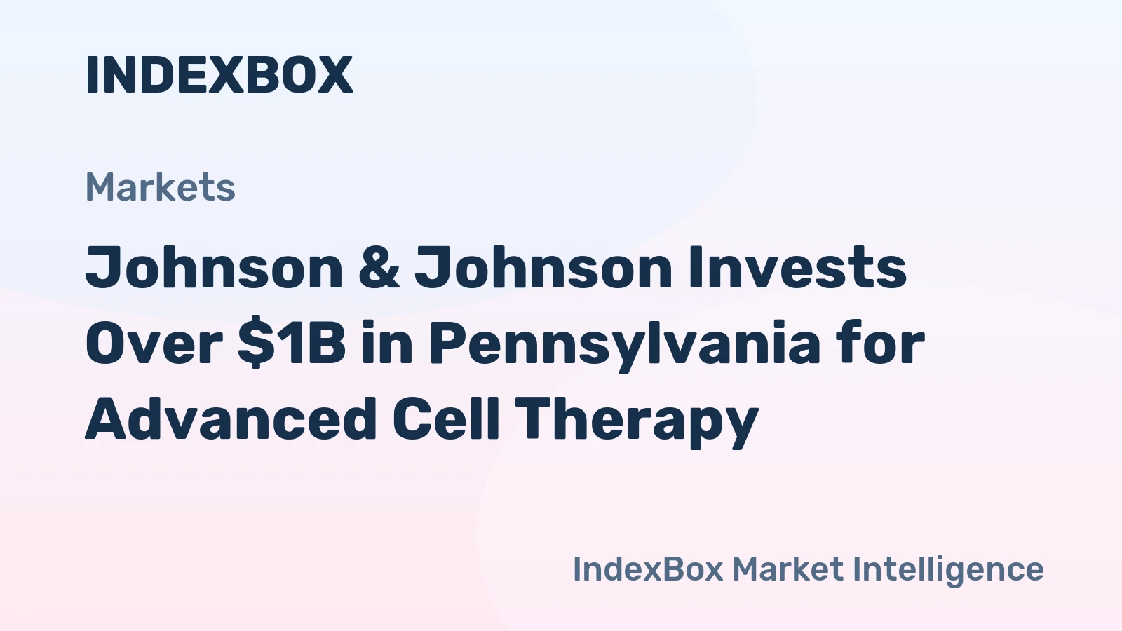 Johnson & Johnson Invests Over $1B in Pennsylvania for Advanced Cell Therapy