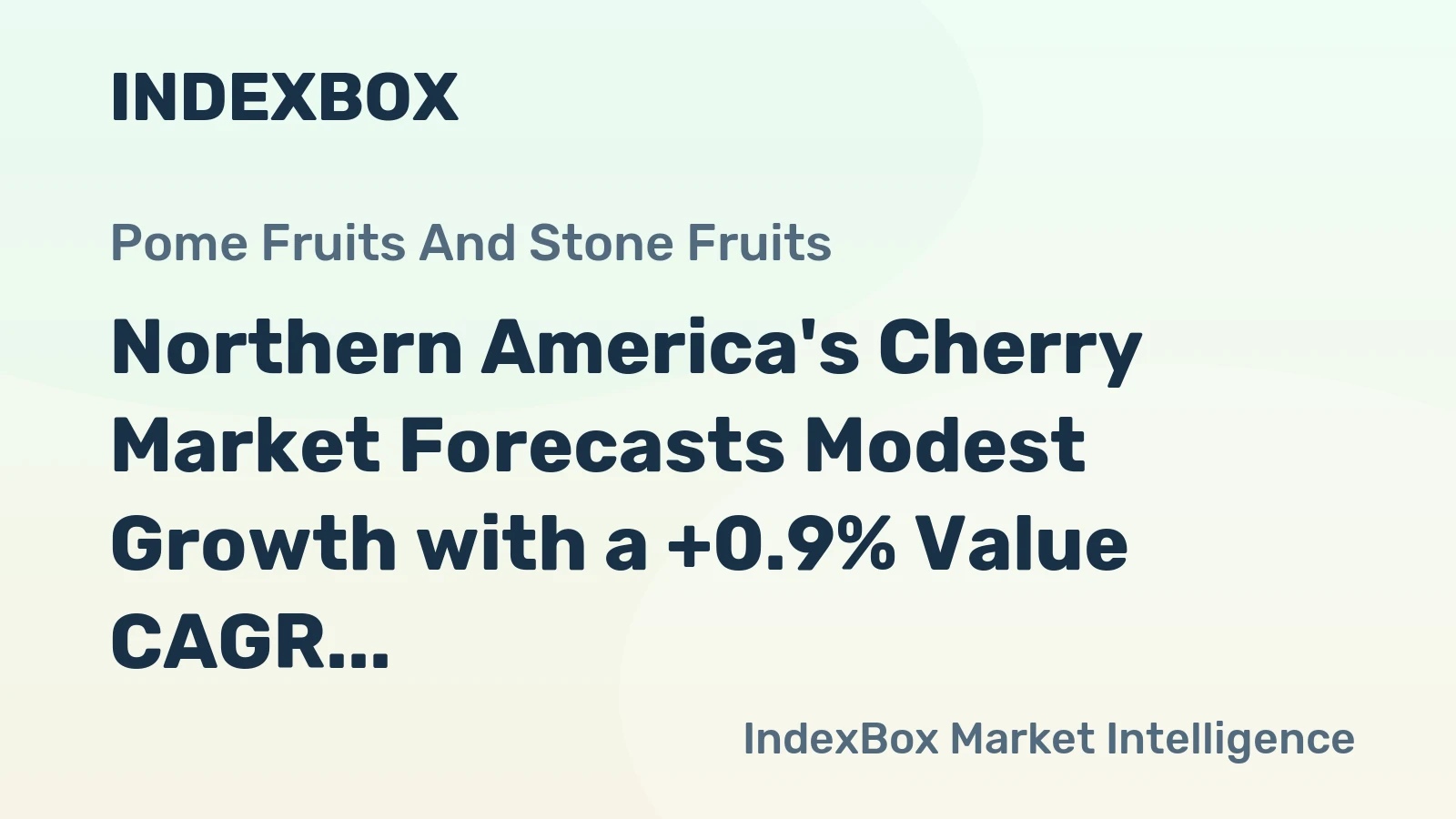 Northern America's Cherry Market Forecasts Modest Growth with a +0.9% Value CAGR