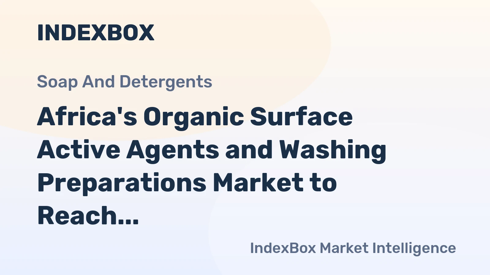 Africa's Organic Surface Active Agents and Washing Preparations Market to Reach 17M tons by 2035, Valued at $26.1B