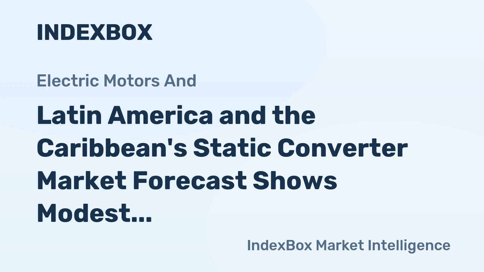 Latin America and the Caribbean's Static Converter Market Forecast Shows Modest Growth with a +0.7% CAGR