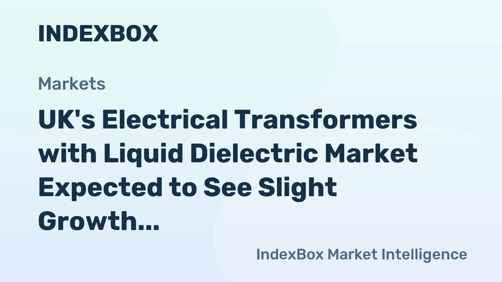 UK's Electrical Transformers with Liquid Dielectric Market Expected to See Slight Growth with a CAGR of +1.4% Over Next Decade