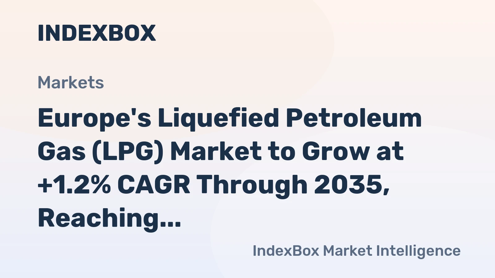 Europe's Liquefied Petroleum Gas (LPG) Market to Grow at +1.2% CAGR Through 2035, Reaching $41.5B