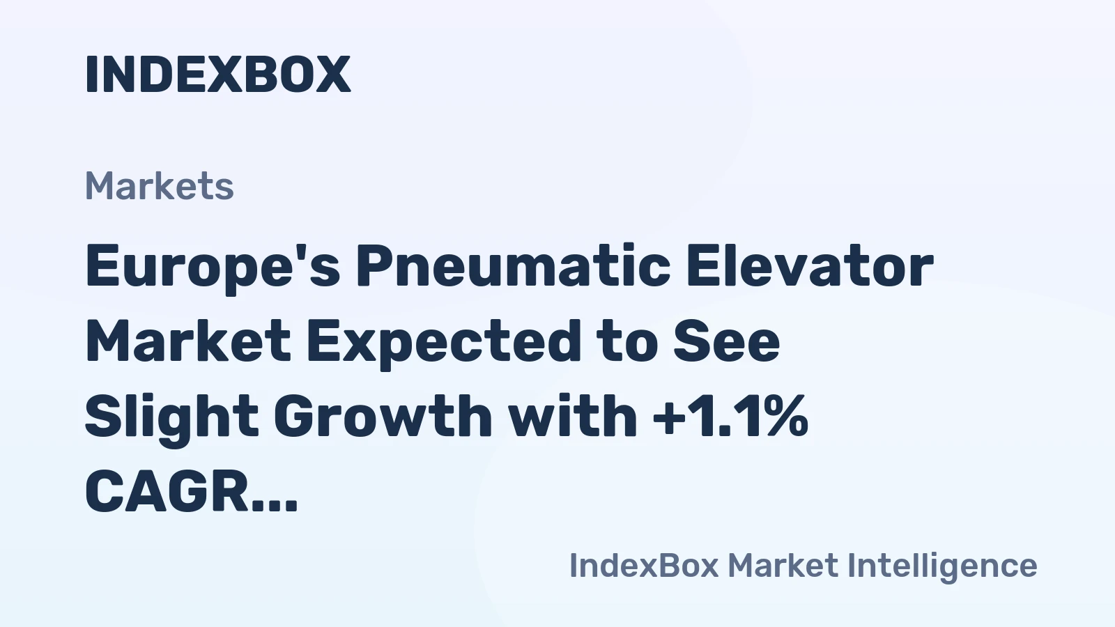 Europe's Pneumatic Elevator Market Expected to See Slight Growth with +1.1% CAGR