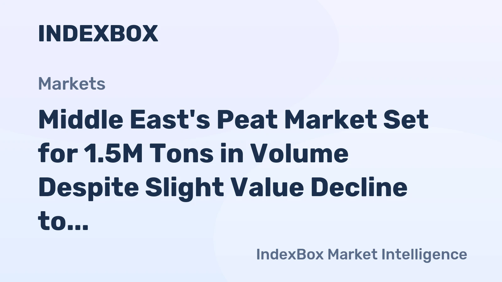 Middle East's Peat Market Set for 1.5M Tons in Volume Despite Slight Value Decline to $500M