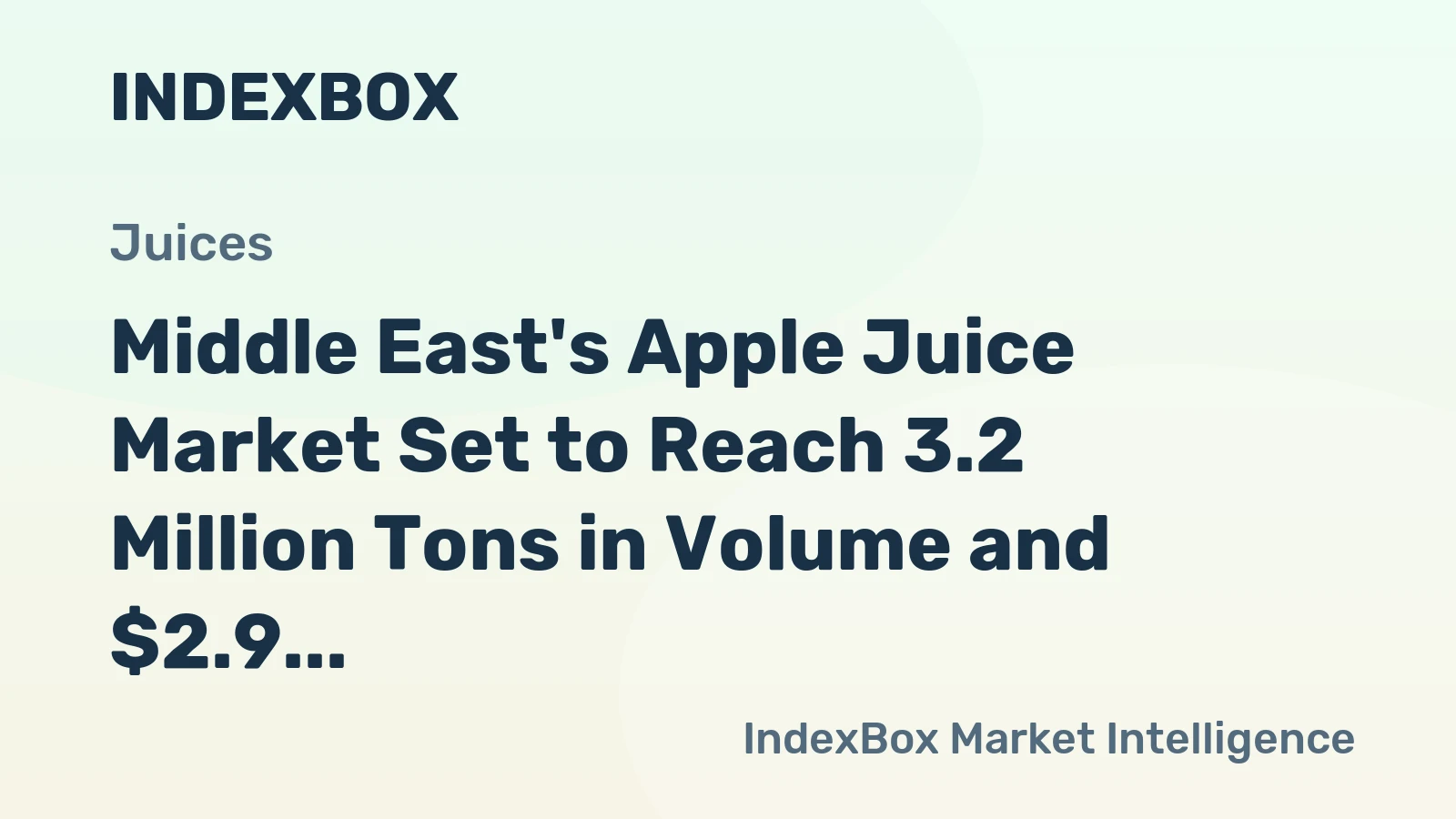 Middle East's Apple Juice Market Set to Reach 3.2 Million Tons in Volume and $2.9 Billion in Value