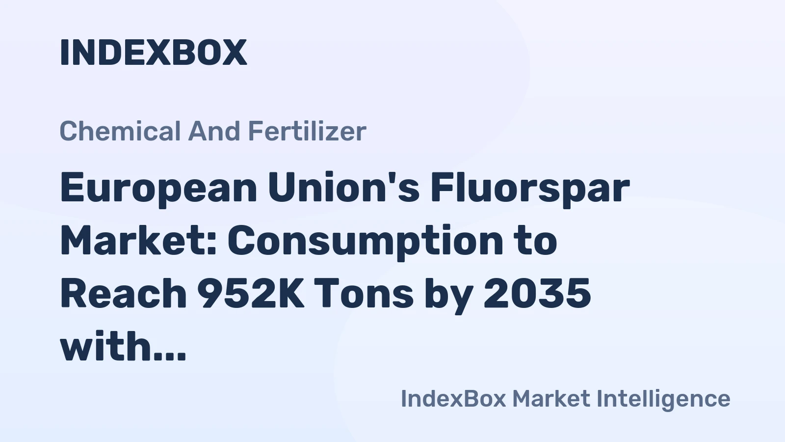 European Union's Fluorspar Market: Consumption to Reach 952K Tons by 2035 with Market Value of $391M