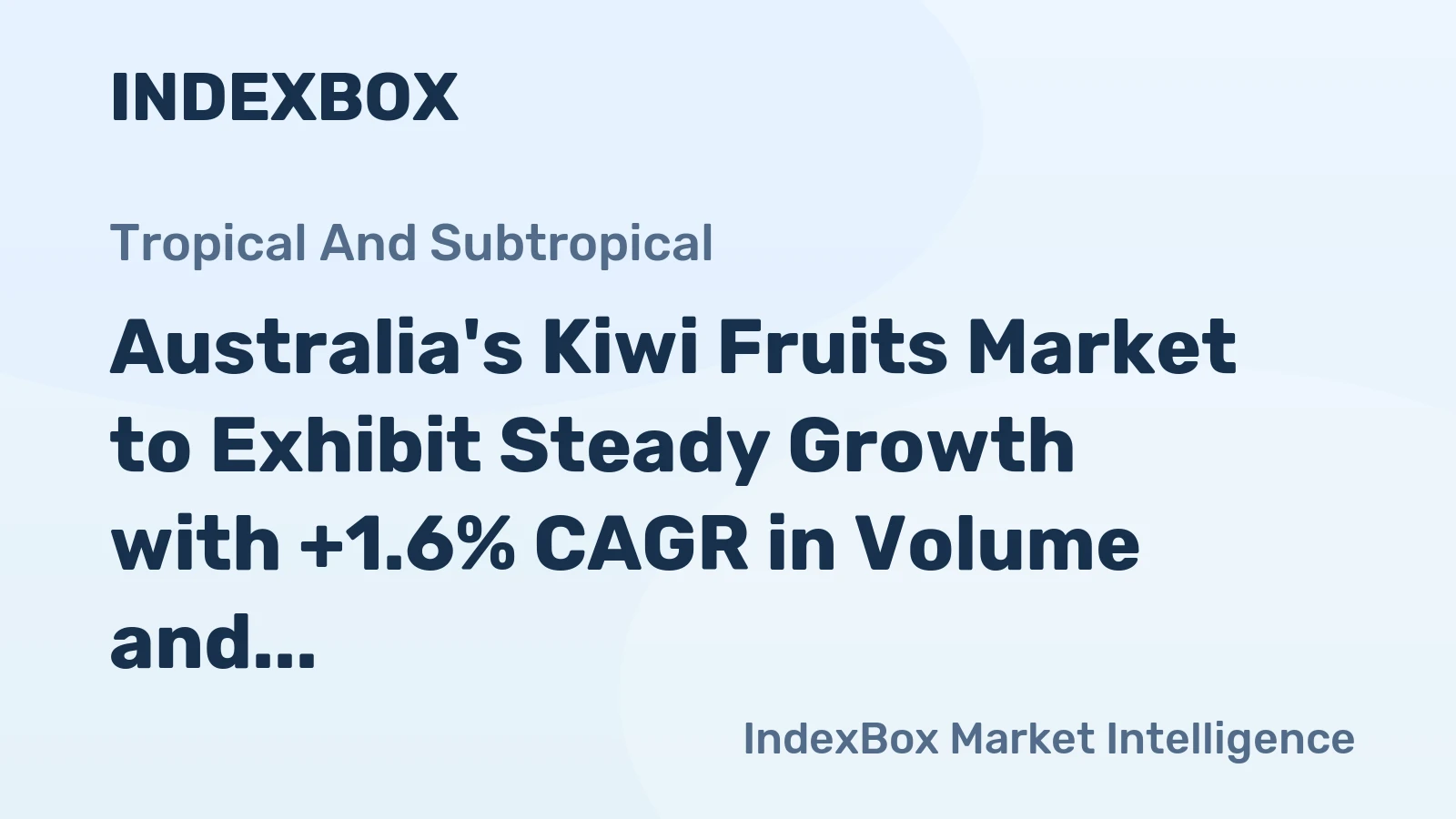 Australia's Kiwi Fruits Market to Exhibit Steady Growth with +1.6% CAGR in Volume and Value by 2035