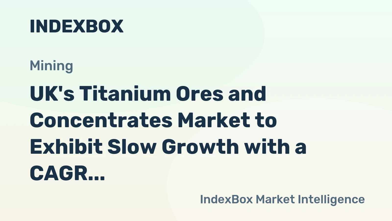 UK's Titanium Ores and Concentrates Market to Exhibit Slow Growth with a CAGR of +0.8% from 2024 to 2035