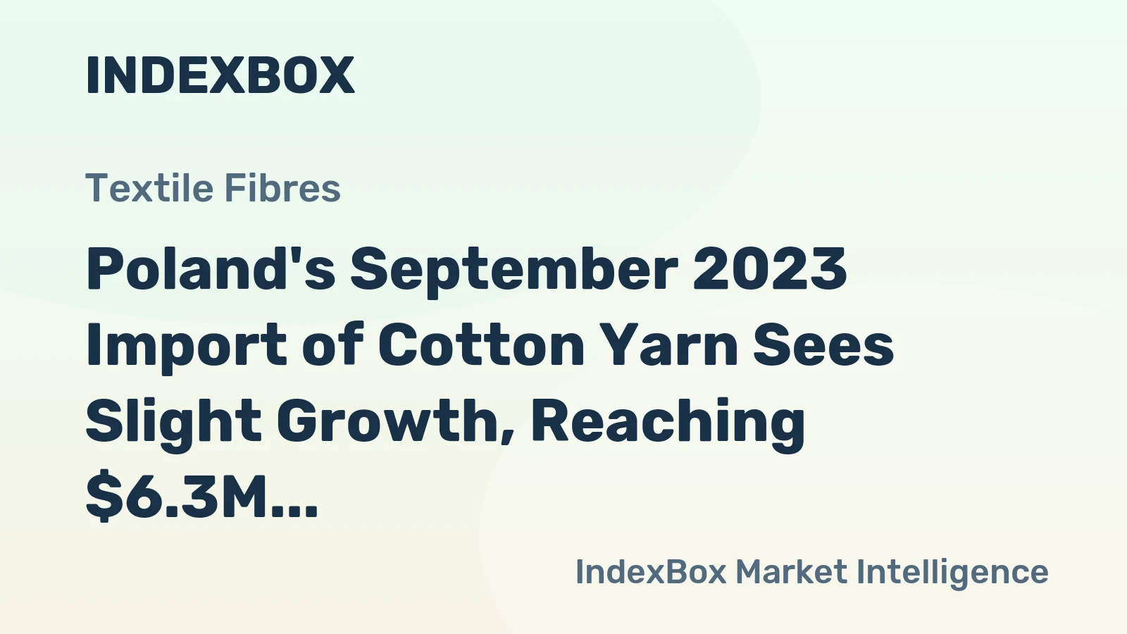 Poland's September 2023 Import of Cotton Yarn Sees Slight Growth, Reaching $6.3M
