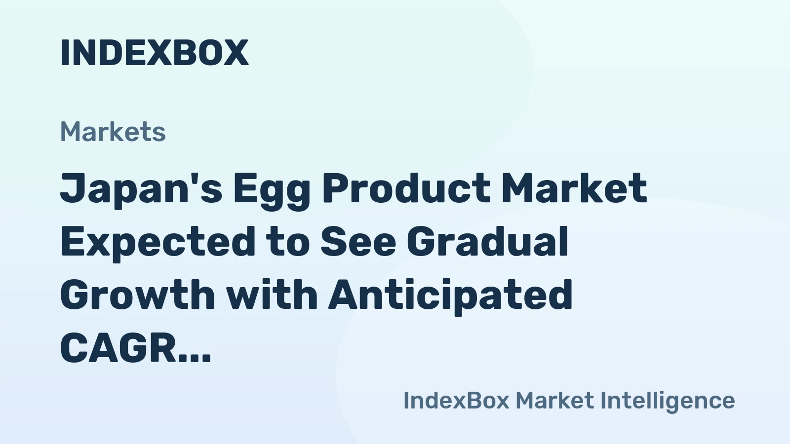 Japan's Egg Product Market Expected to See Gradual Growth with Anticipated CAGR of +0.6%
