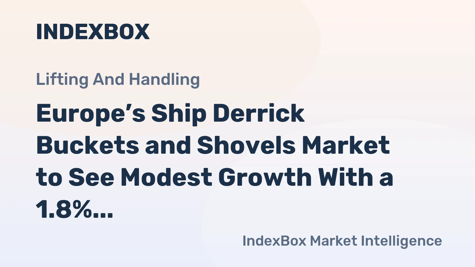Europe’s Ship Derrick Buckets and Shovels Market to See Modest Growth With a 1.8% CAGR in Value Through 2035
