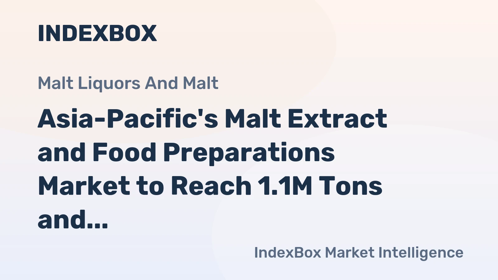 Asia-Pacific's Malt Extract and Food Preparations Market to Reach 1.1M Tons and $3.2B by 2035