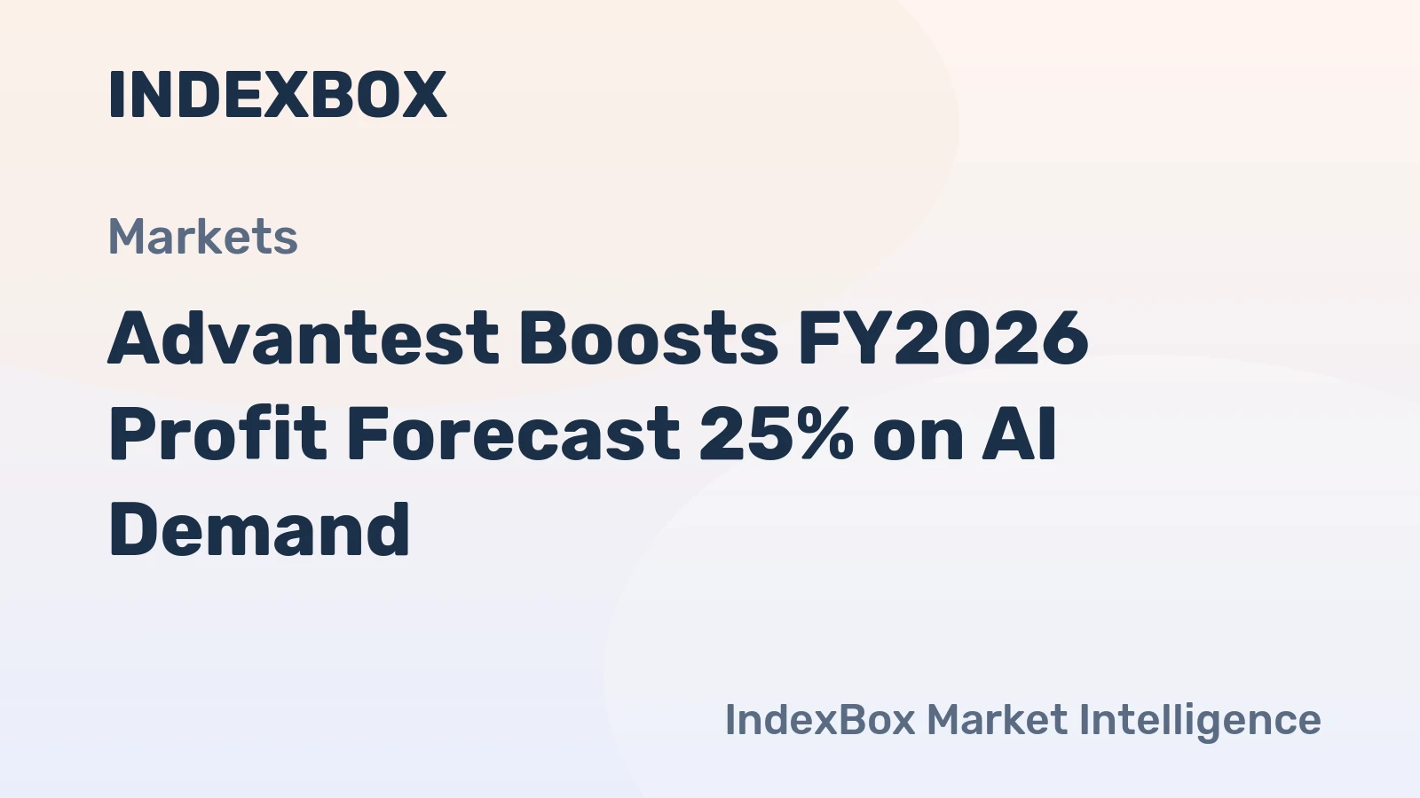 Advantest Boosts FY2026 Profit Forecast 25% on AI Demand