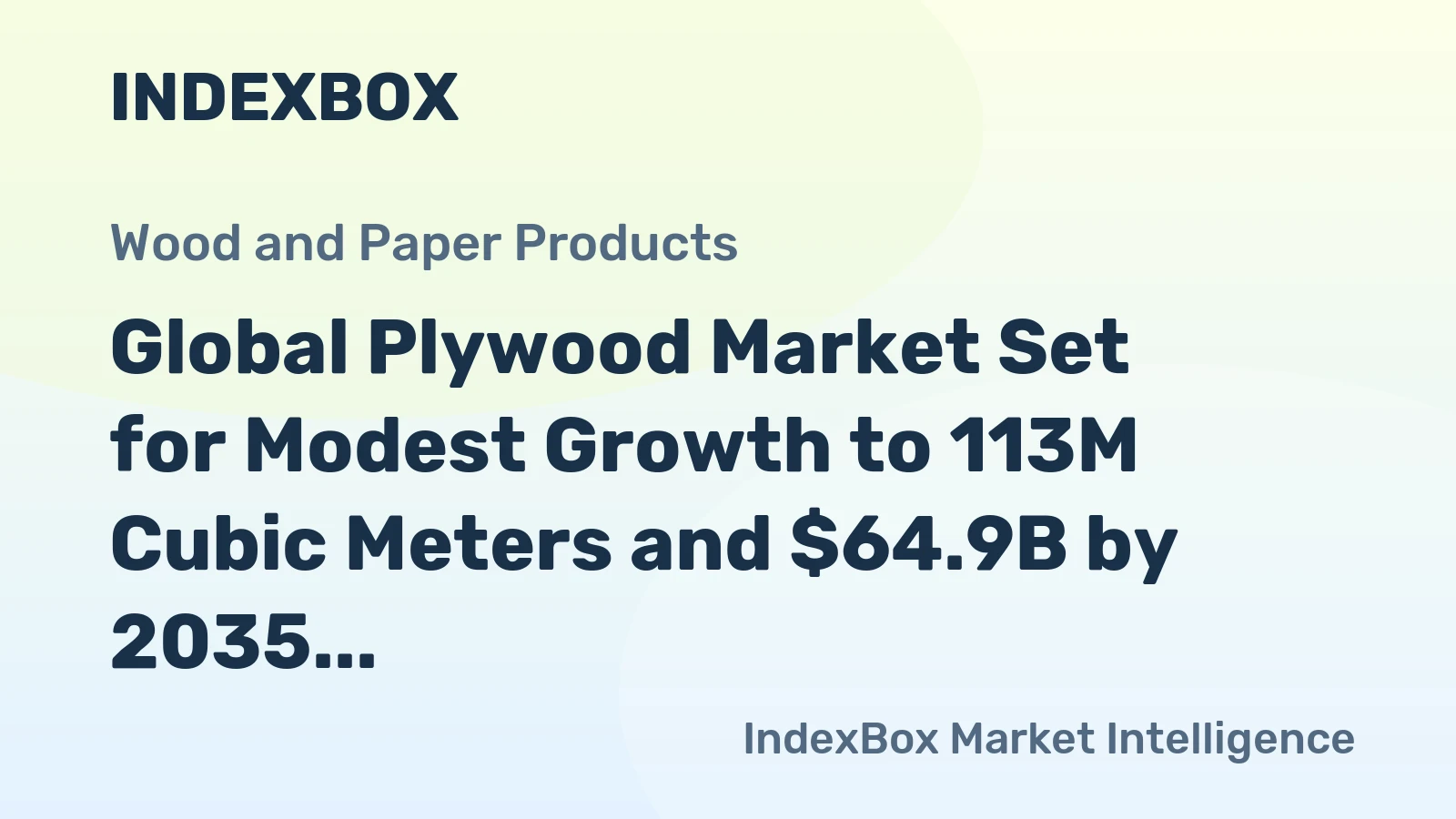 Global Plywood Market Set for Modest Growth to 113M Cubic Meters and $64.9B by 2035
