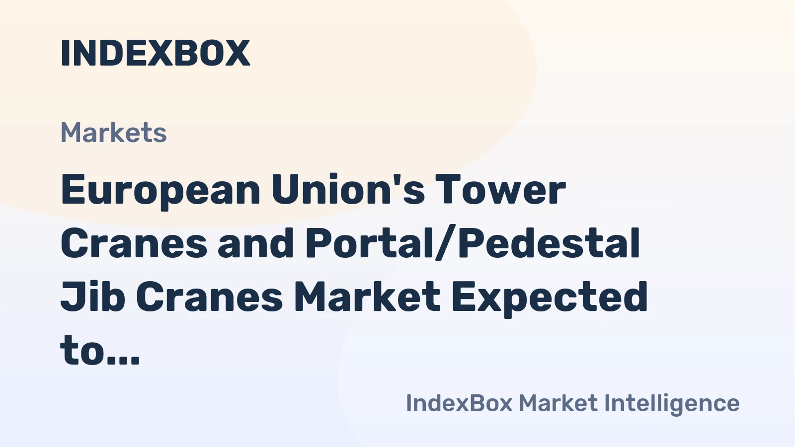 European Union's Tower Cranes and Portal/Pedestal Jib Cranes Market Expected to Reach 23K Units and $3.1B by 2035