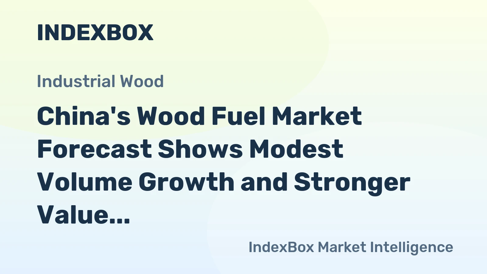 China's Wood Fuel Market Forecast Shows Modest Volume Growth and Stronger Value Gains