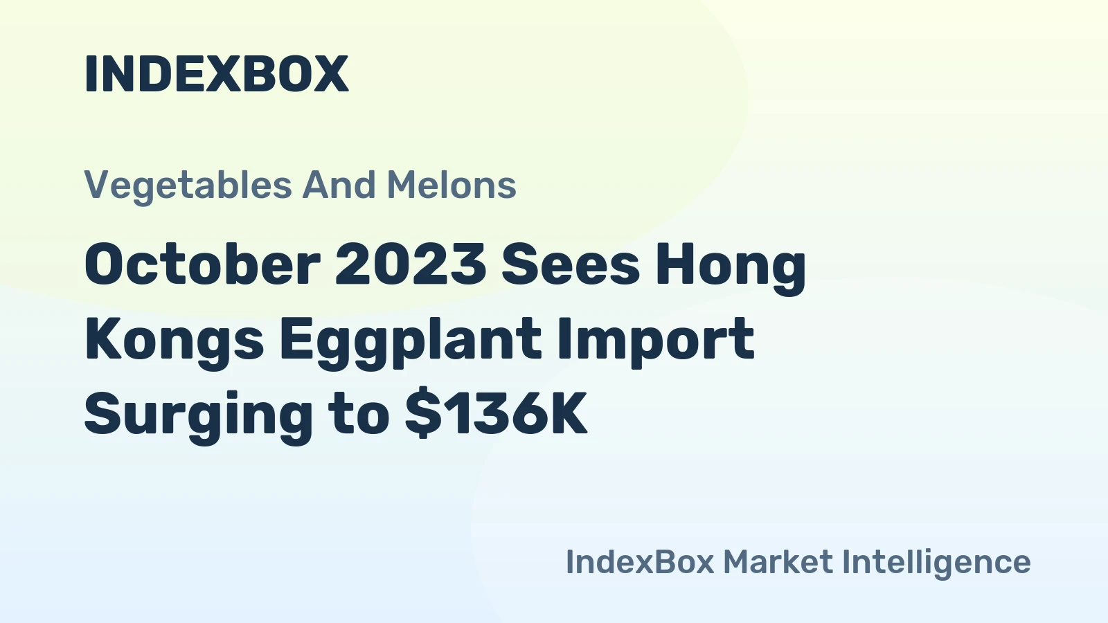 October 2023 Sees Hong Kongs Eggplant Import Surging to $136K