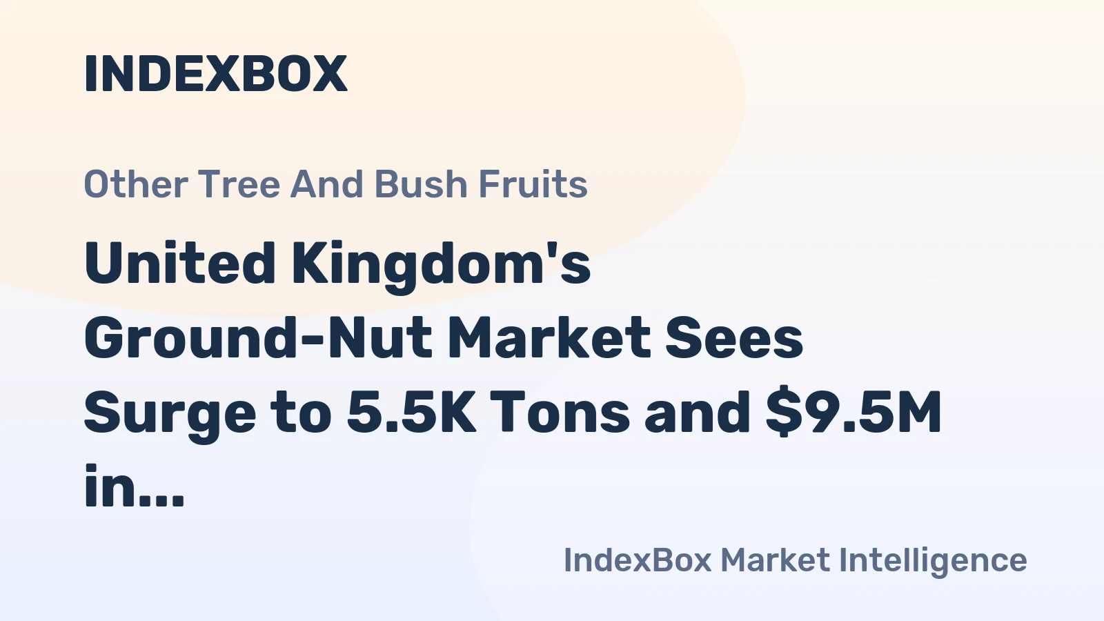 United Kingdom's Ground-Nut Market Sees Surge to 5.5K Tons and $9.5M in Value