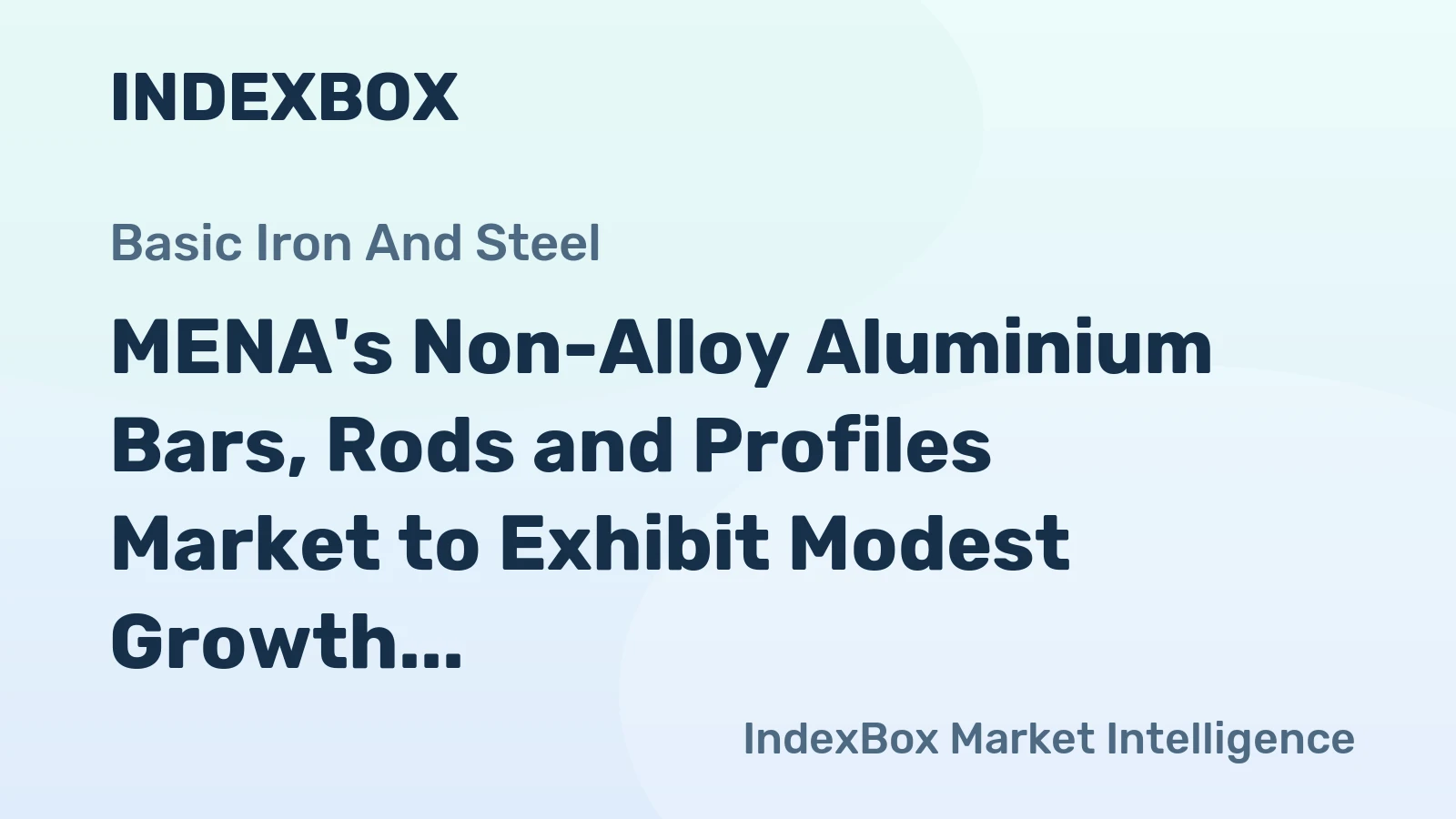 MENA's Non-Alloy Aluminium Bars, Rods and Profiles Market to Exhibit Modest Growth with CAGR of +0.5%