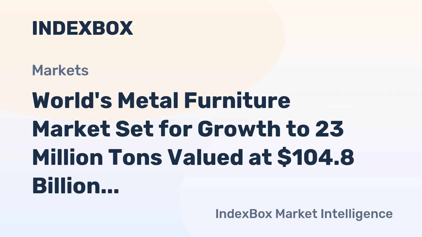 World's Metal Furniture Market Set for Growth to 23 Million Tons Valued at $104.8 Billion